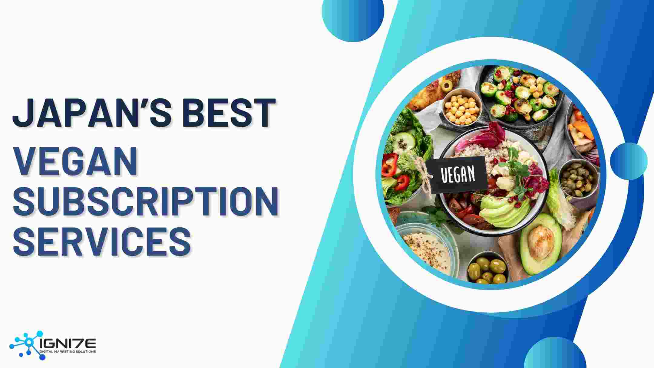 Top 4 Vegan Subscription Services in Japan | Digital Marketing Agency in Osaka Japan | IGNITE